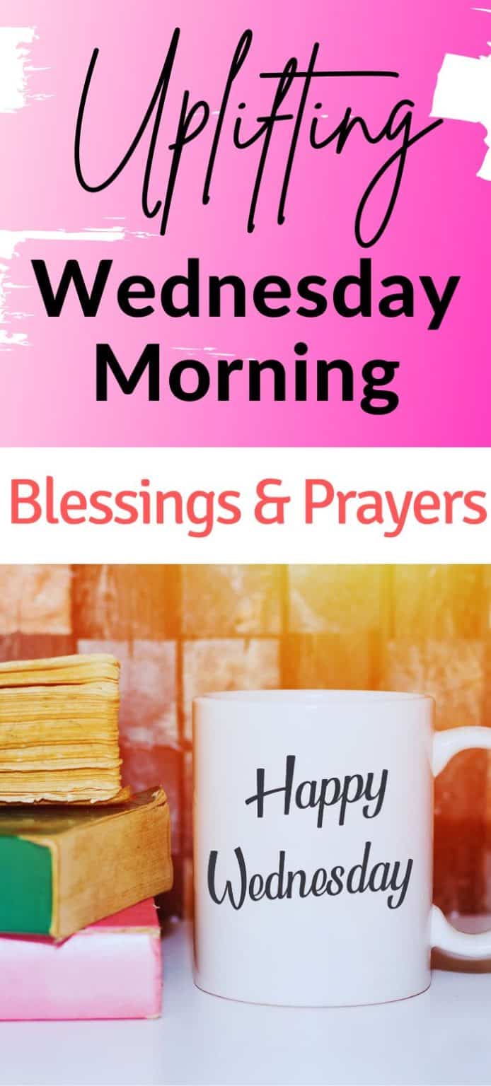 26 Uplifting Wednesday Morning Blessings + 10 Prayers - Her Soul is ...