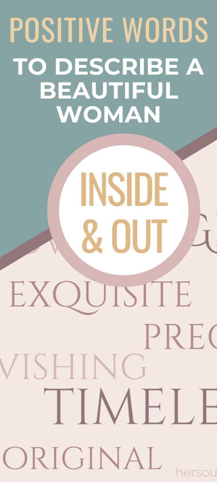 Positive Words to Describe a Beautiful Woman Inside & Out - Her Soul is ...