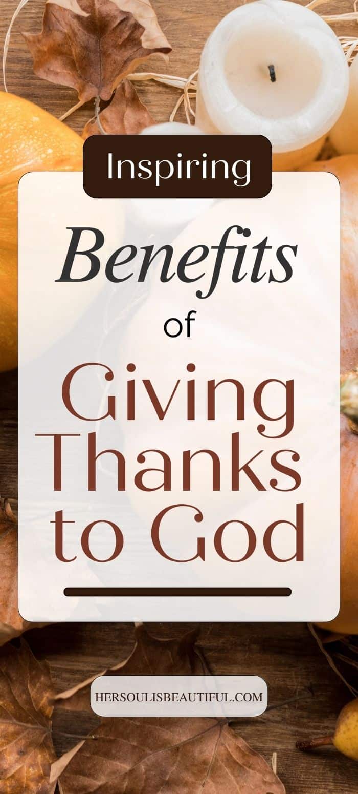 20 Inspiring Benefits of Giving Thanks to God - Her Soul is Beautiful
