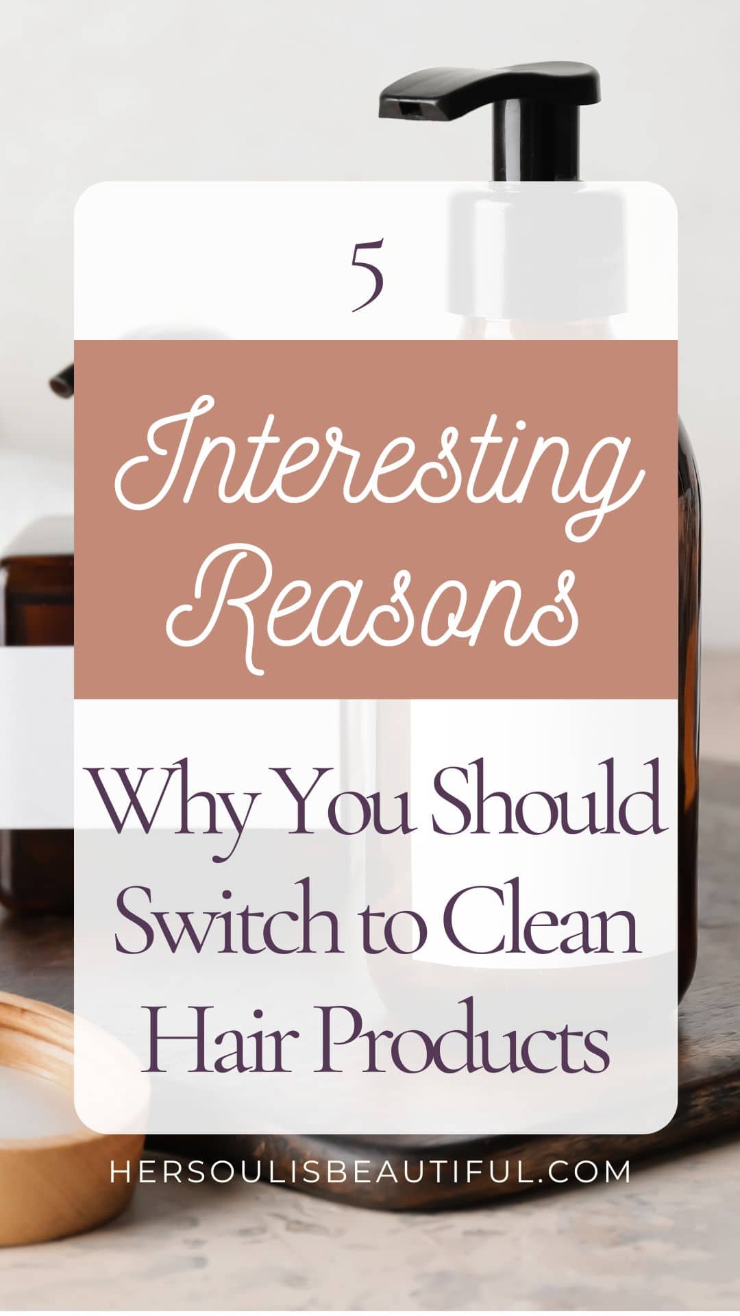Why Make the Switch to Clean Hair Care? - Her Soul is Beautiful