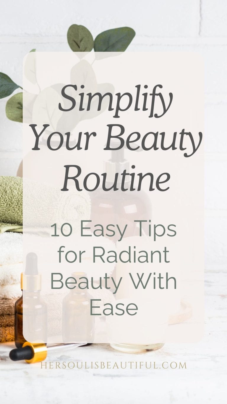 10 Easy Ways to Simplify Your Beauty Routine - Her Soul is Beautiful