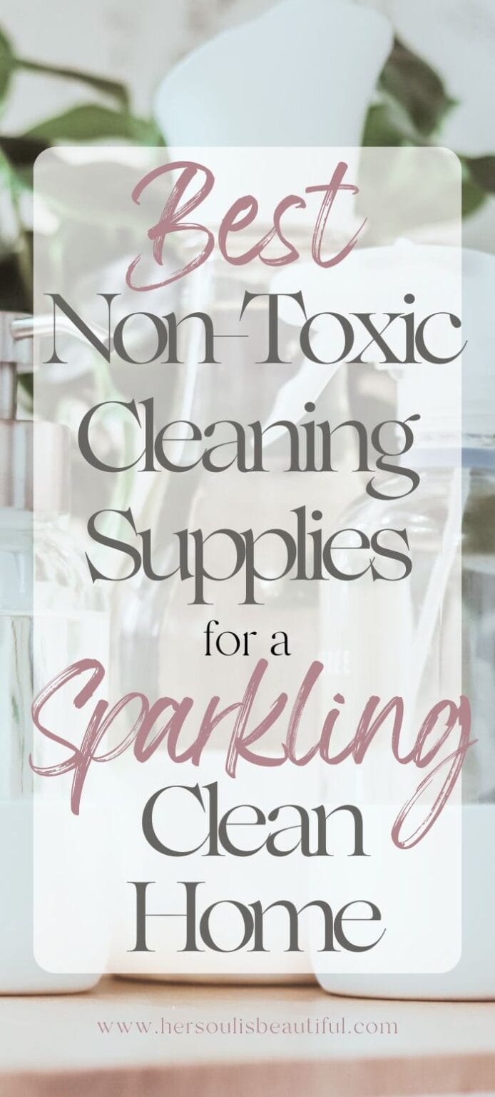 Non-Toxic Cleaning Supplies for a Safe and Sparkling Home - Her Soul is ...